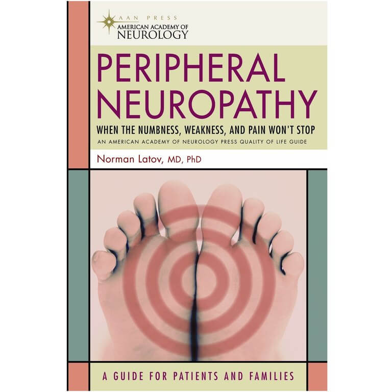 Peripheral Neuropathy: When the Numbness, Weakness, and Pain Won't Stop ...
