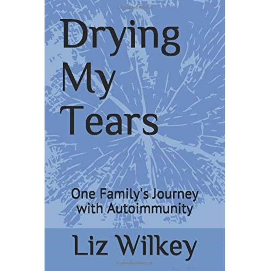 Drying My Tears: One Family's Journey with Autoimmunity | Sjögren’s ...